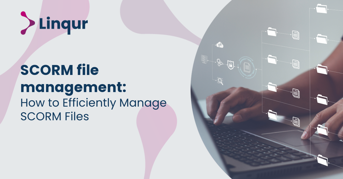 SCORM File Management: How to Efficiently Manage SCORM Files - Linqur